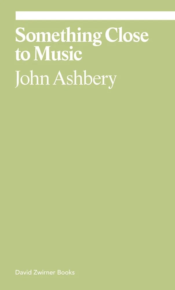 JOHN ASHBERY’S SOMETHING CLOSE TO MUSIC: LATE ART WRITINGS, POEMS, AND PLAYLISTS (Brooklyn Rail ...