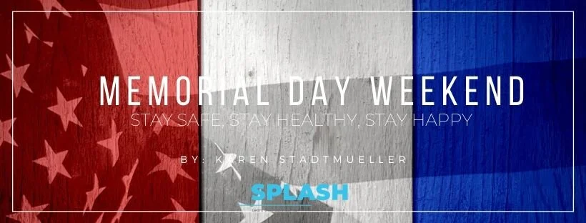 Memorial Day Weekend; Stay Safe, Stay Healthy, Stay Happy — Pinnacle ...