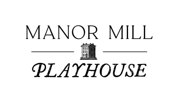 Manor Mill Playhouse — Manor Mill
