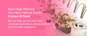 Internal Event Ideas for Businesses | B Floral