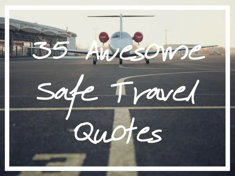 35 Timeless Safe Travel Quotes for Reassurance On the Road — What's ...
