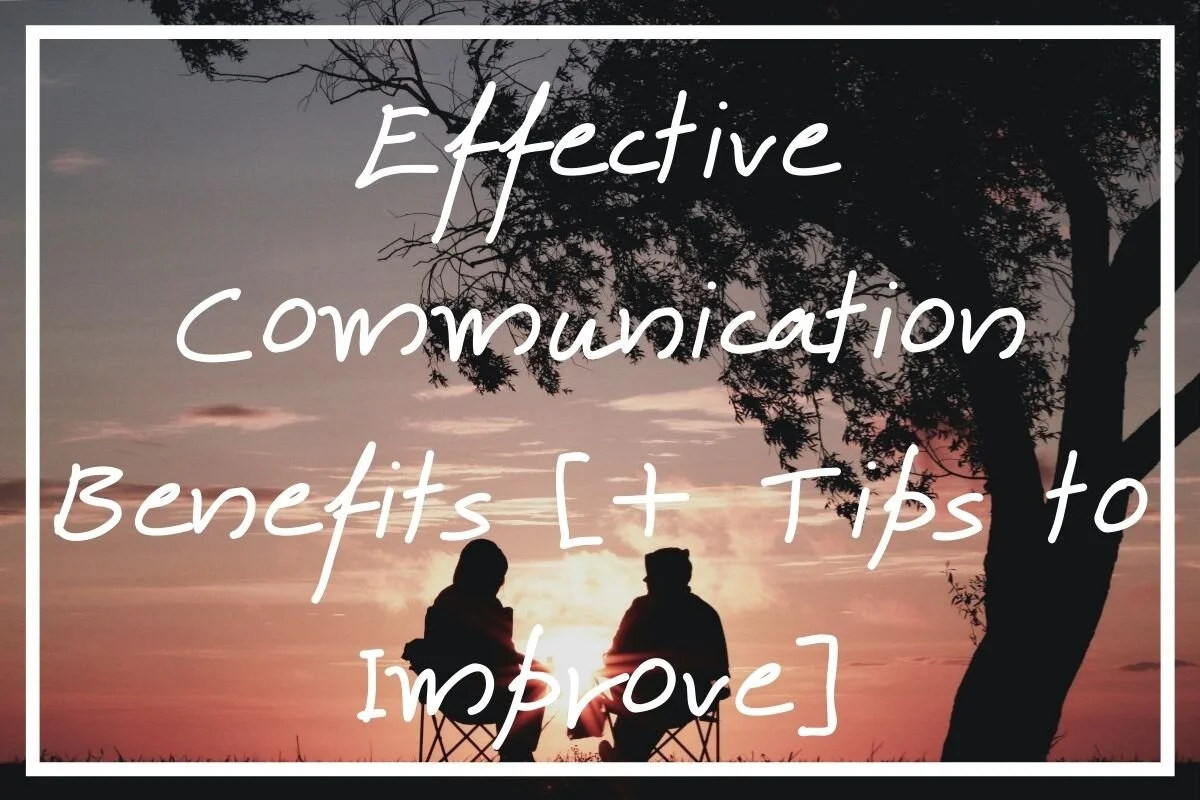 10 Essential Effective Communication Benefits [+ Tips to Improve ...