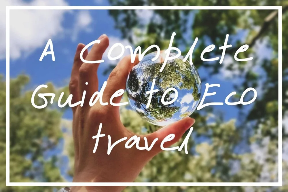 Eco Travellers 101: A Complete Guide to Eco travel — What's Danny Doing?