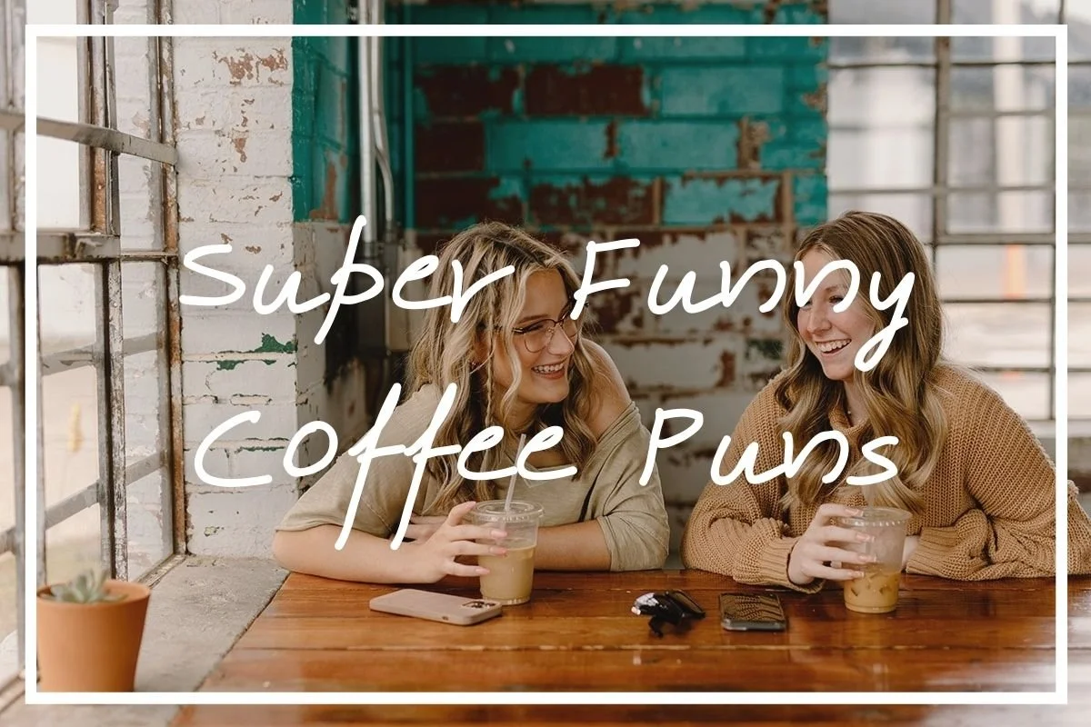 150 Super Funny Coffee Puns [Best Coffee Jokes Ever!] — What's Danny Doing?
