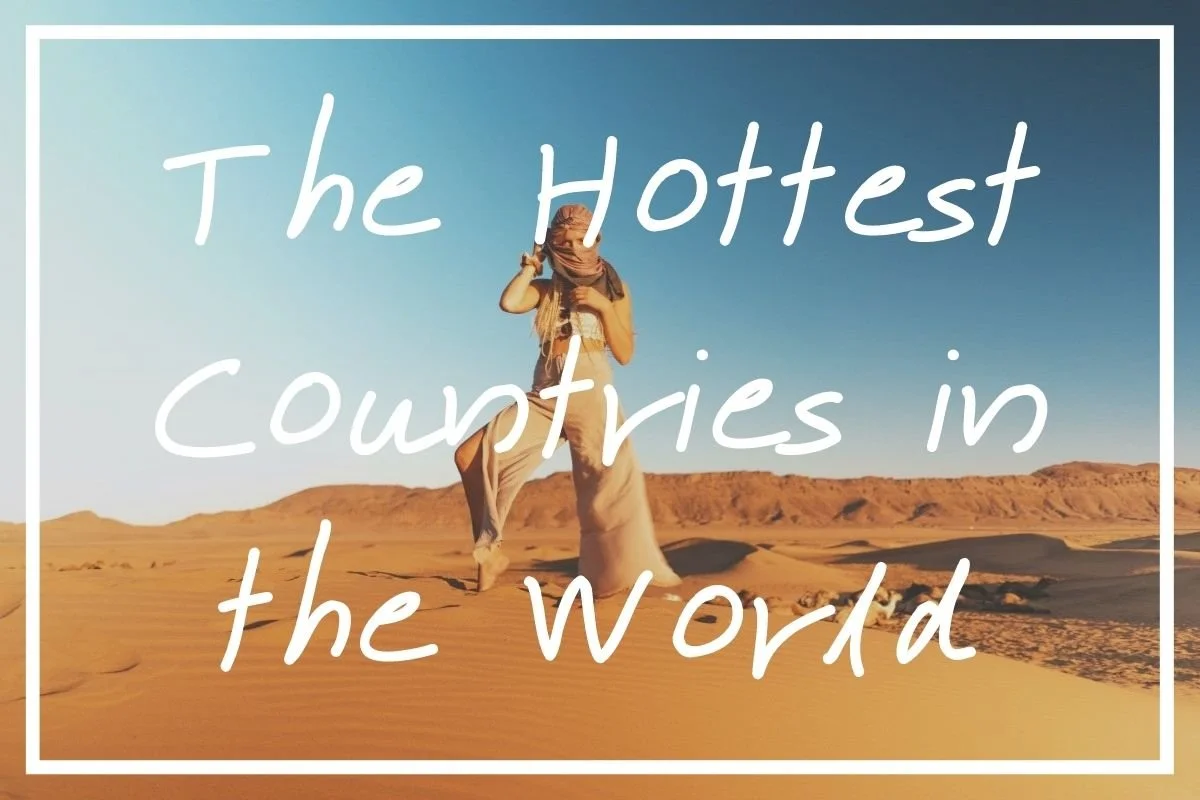 20 Hottest Countries in the World [2022 Hot Countries Guide] — What's ...