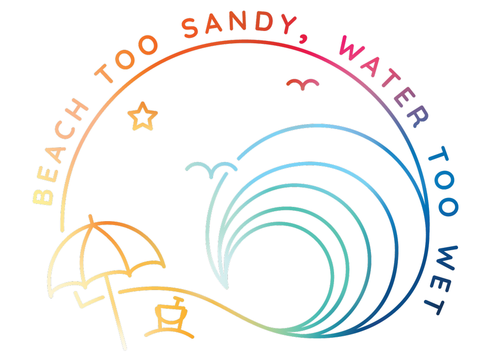 Beach Too Sandy, Water Too Wet