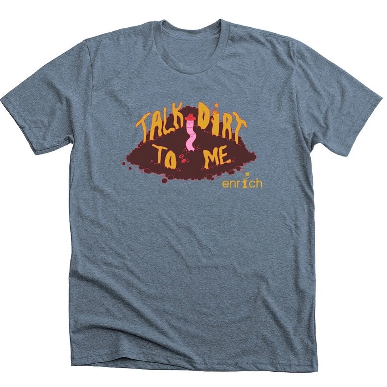Merch! Talk Dirt to Me Tshirt — Enrich Compost