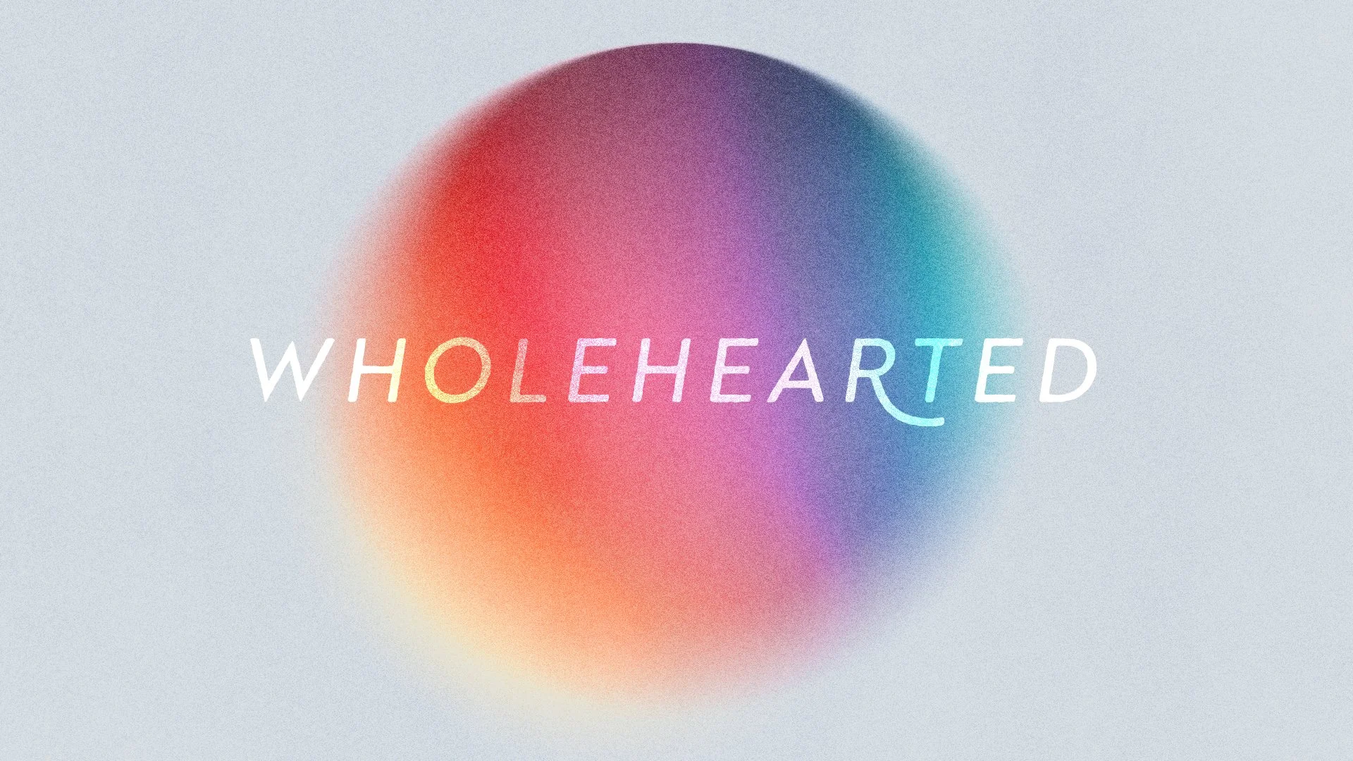Wholehearted