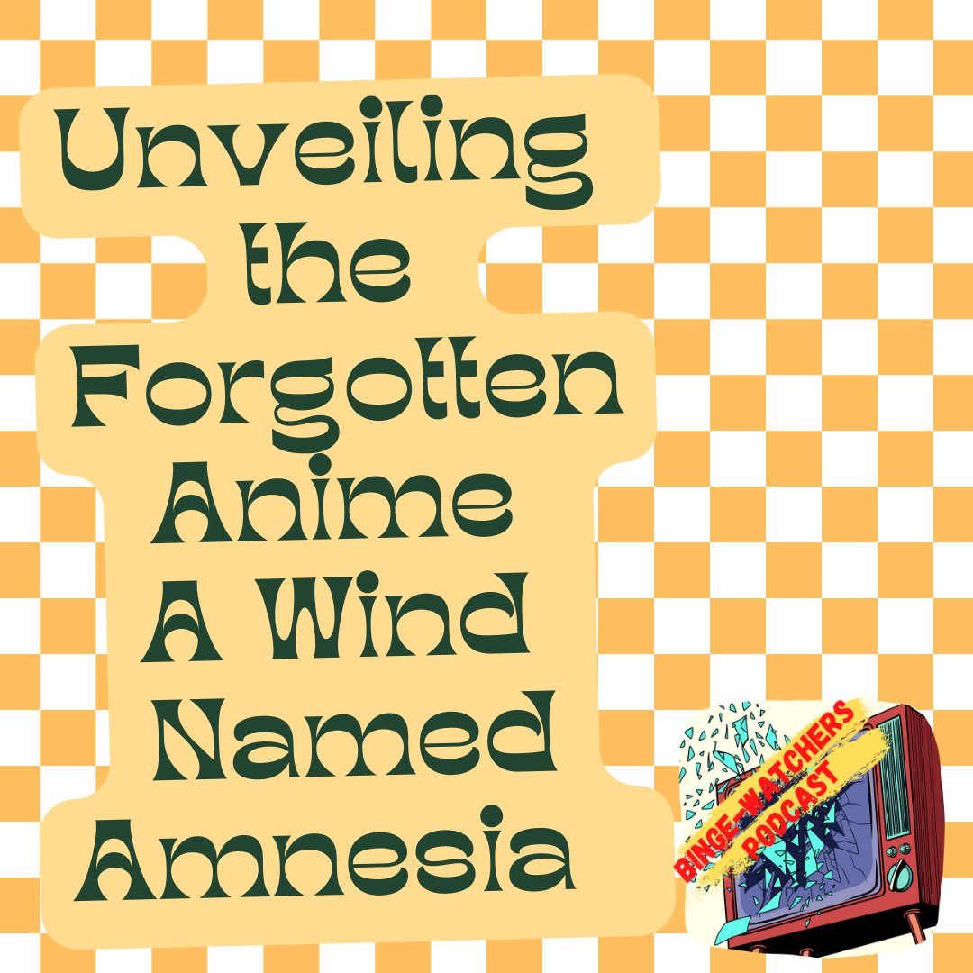 Unveiling the Forgotten Anime A Wind Named Amnesia on the Binge ...