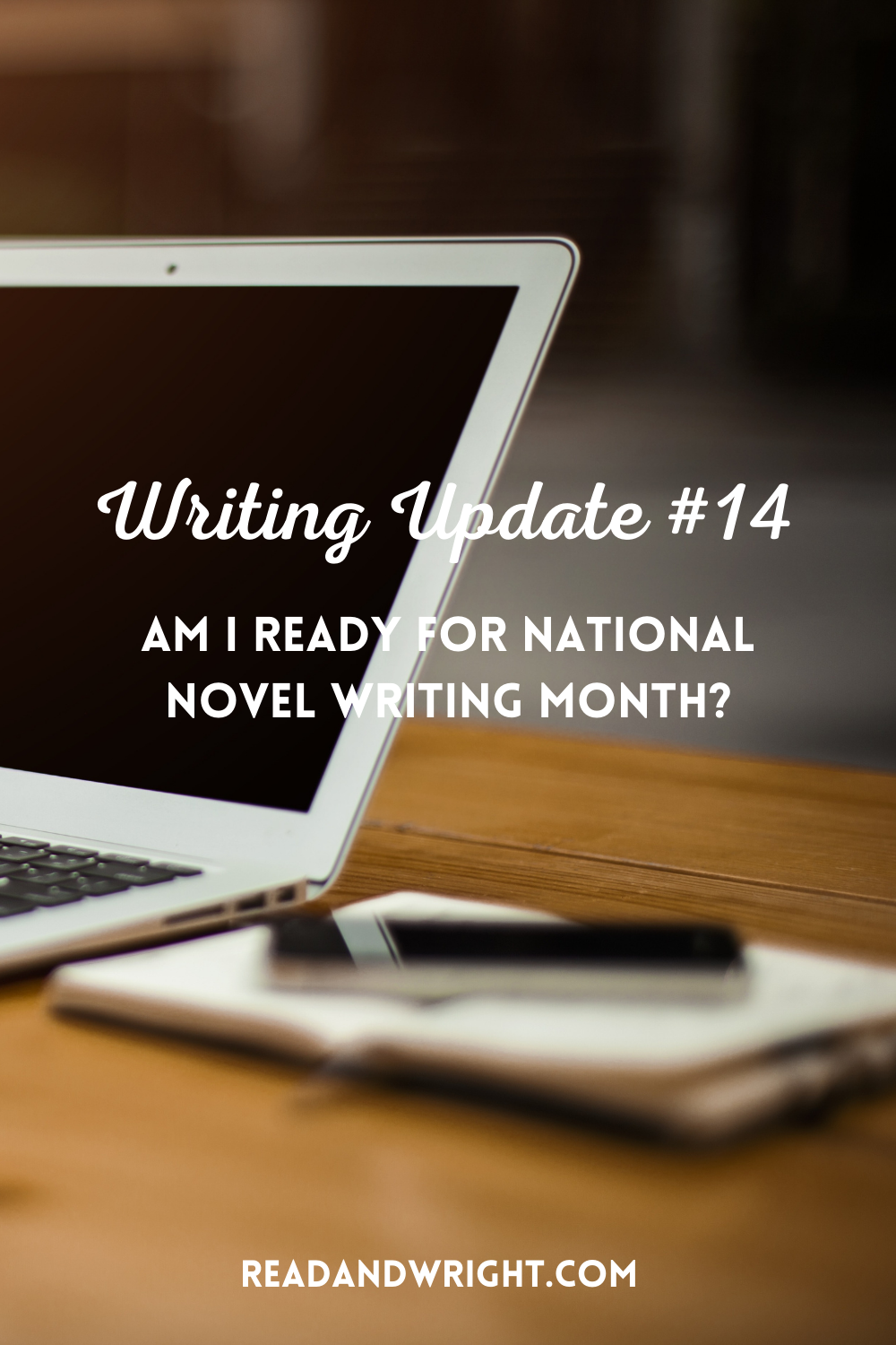 Writing Update #14: Am I Ready for NaNoWriMo? — Read & Wright