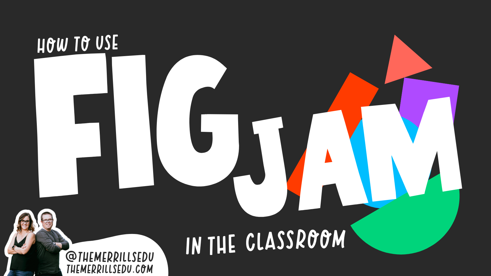 How to Use Figjam in the Classroom — @TheMerrillsEDU