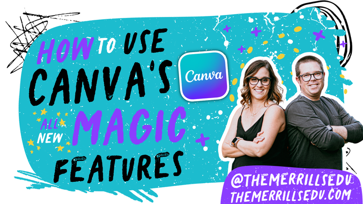 How to Use Canva's Magic Tools in the Classroom — @TheMerrillsEDU