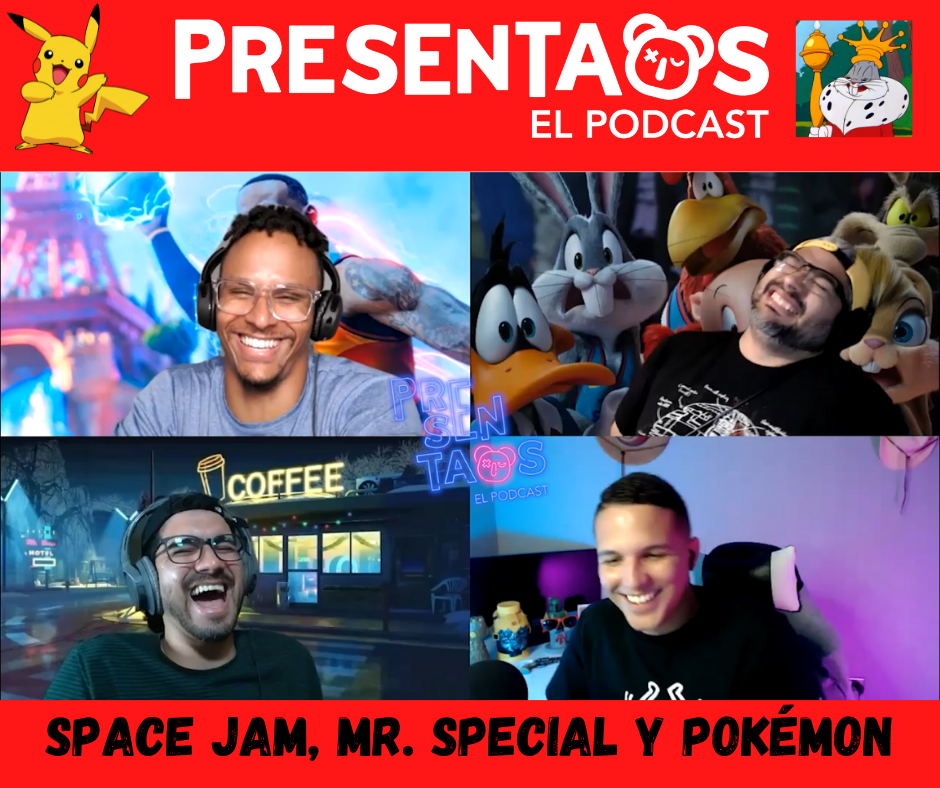Space Jam, Mr. Special y Pokémon - Let's Talk #110 — PRESENTAOS