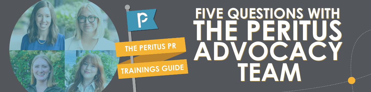 Five Questions with the Peritus Advocacy Team — Peritus Public Relations