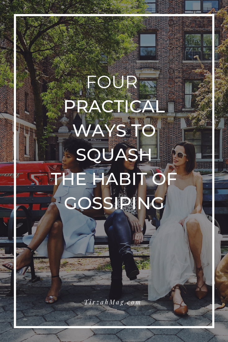 4 Practical Ways To Squash The Habit of Gossiping — TIRZAH