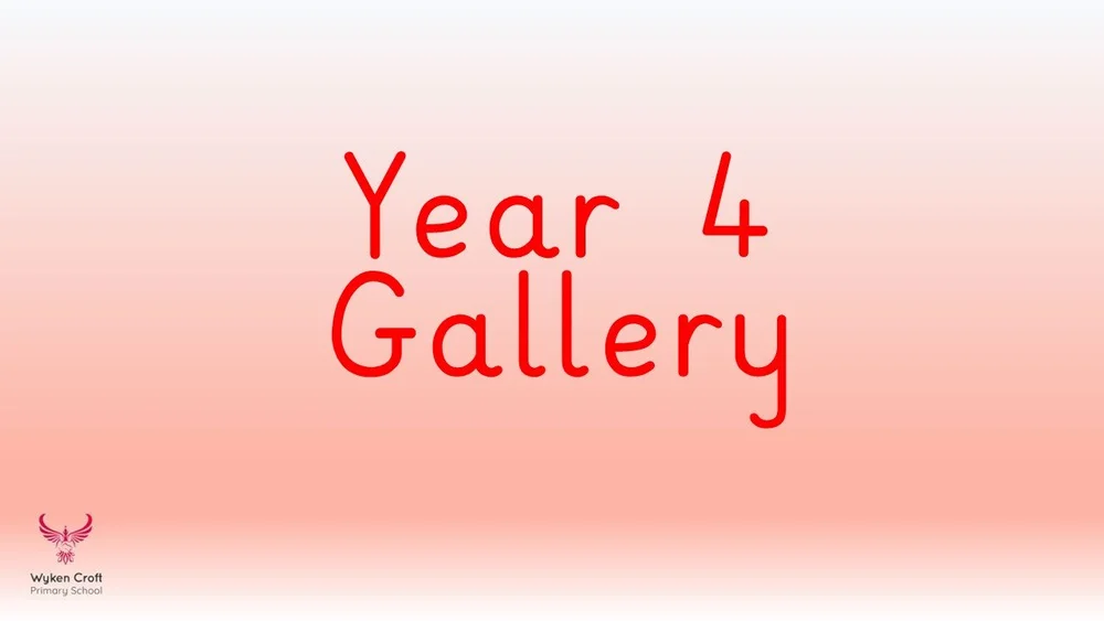 Year Group - Year 4 — Wyken Croft Primary School