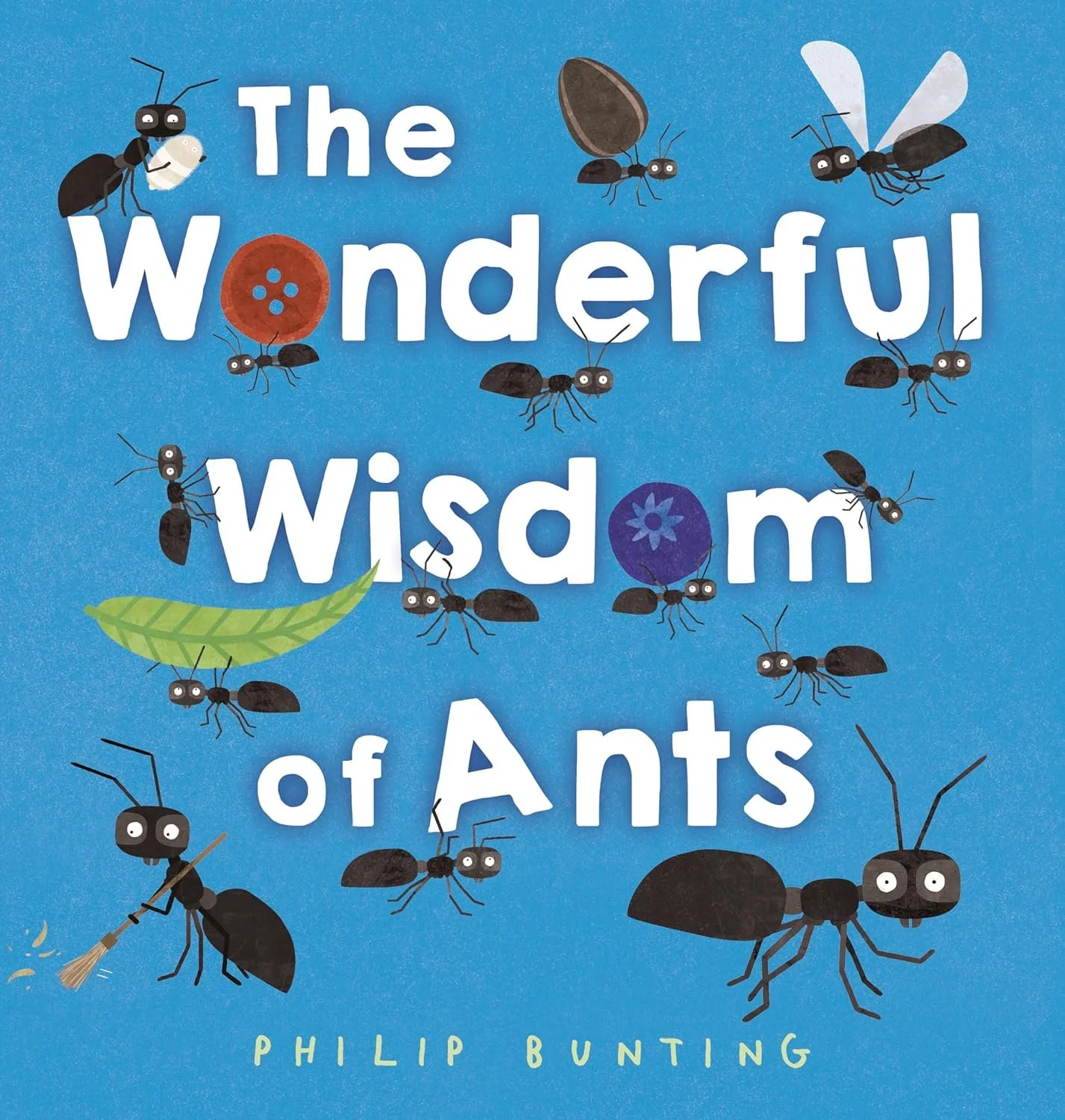 the wonderful wisdom of ants by philip bunting — Evelyn Goldberg Briggs ...