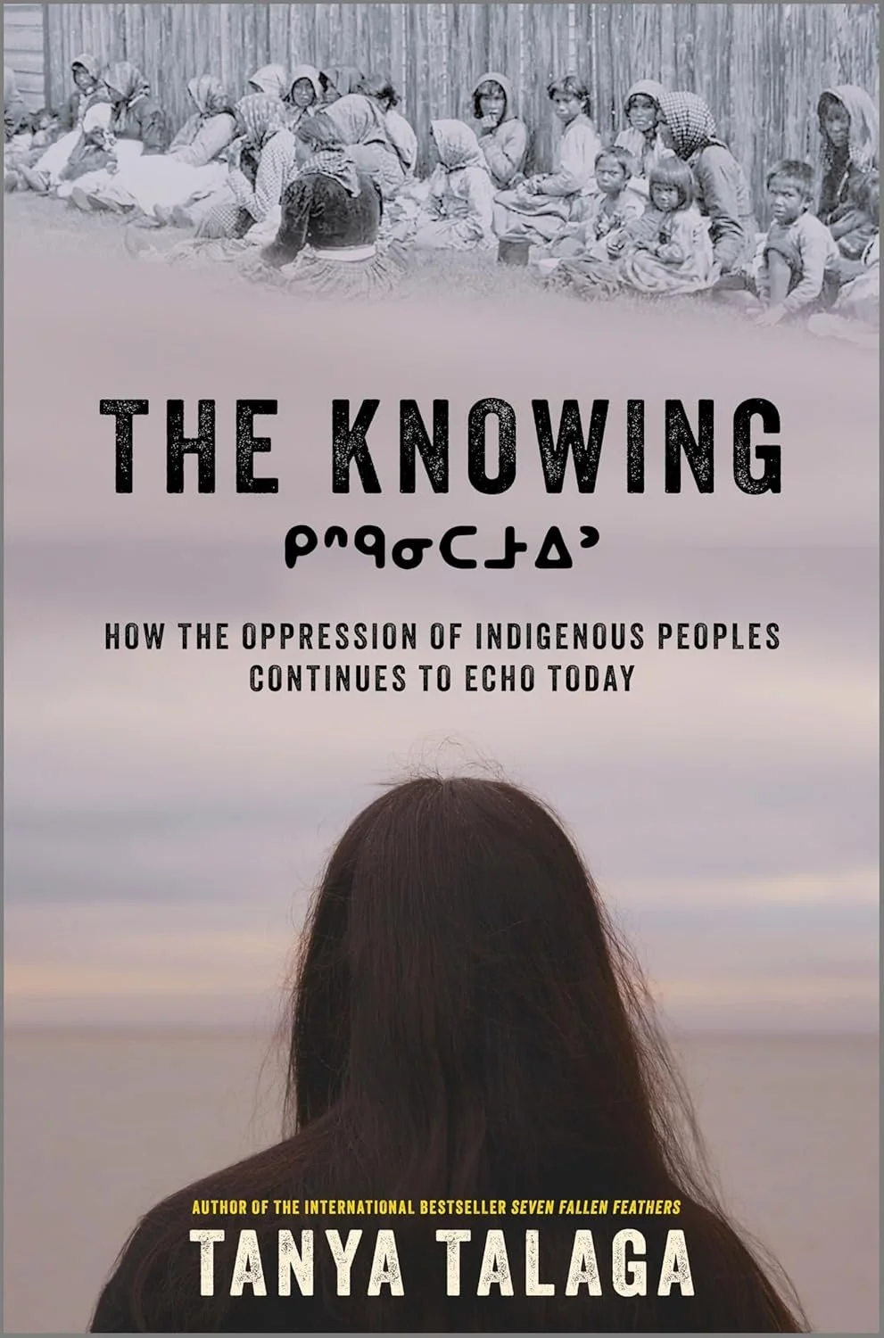 the knowing : how the oppression of indigenous peoples continues to ...