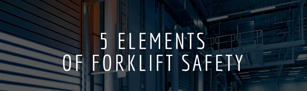 5 Elements of Forklift Safety — ForkliftHub.ca