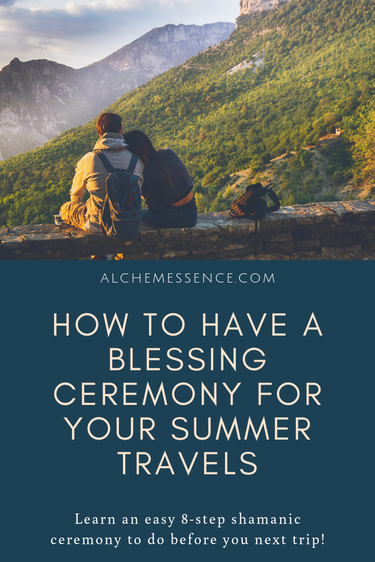 How to have a blessing ceremony for your summer travels — Alchemessence™