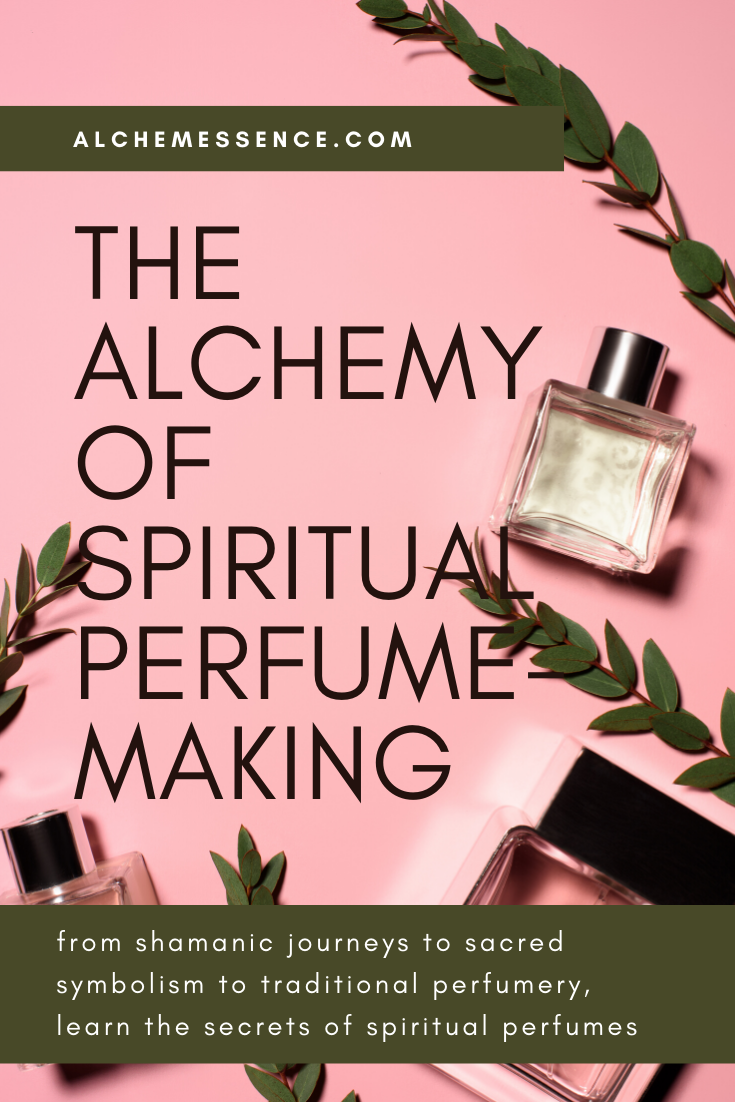 The Alchemy of Making Spiritual Perfumes — Alchemessence™