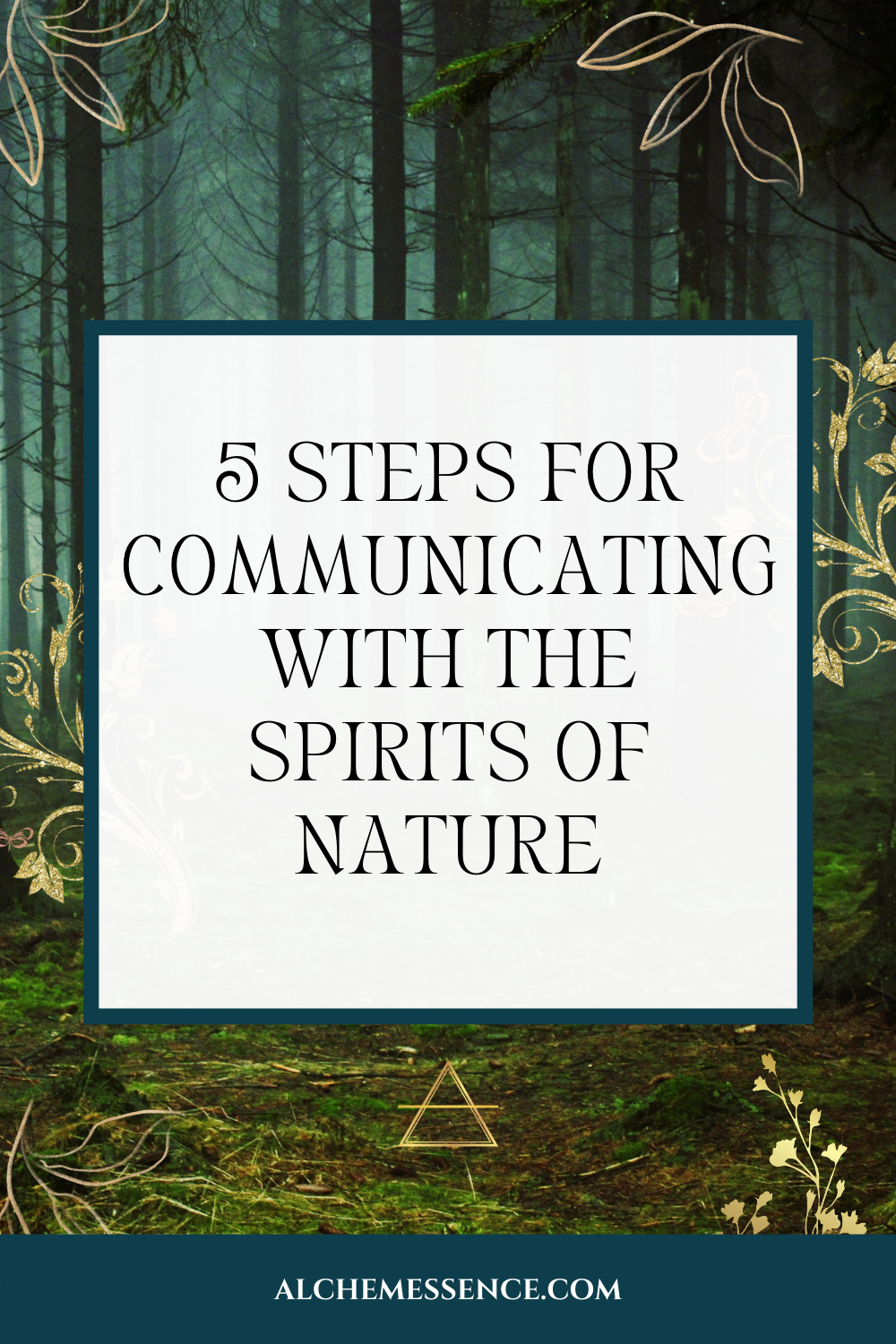 5 Steps for Communicating with The Spirits of Nature — Alchemessence™