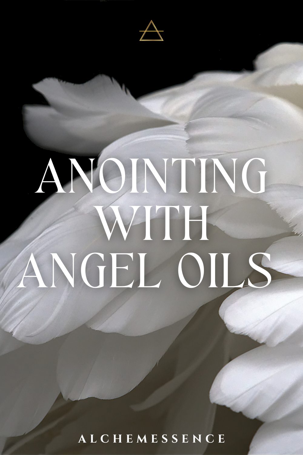 The Mystical and Magical Emergence of Angel Oils — Alchemessence™