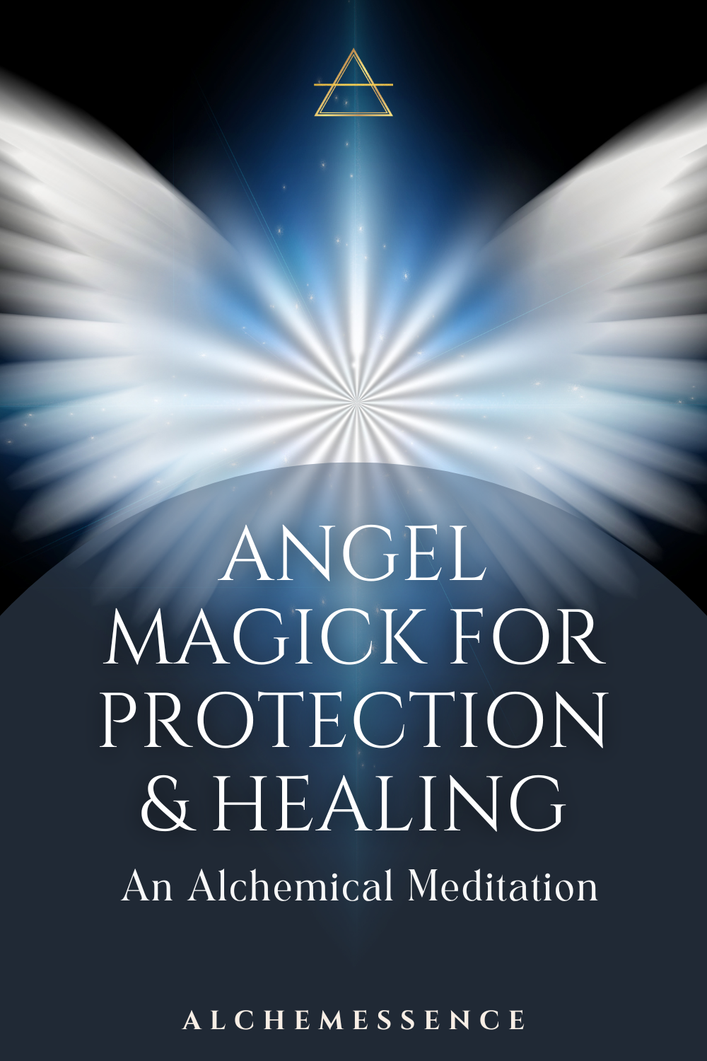 Angel Magick for Protection: An Alchemical Meditation — Alchemessence™