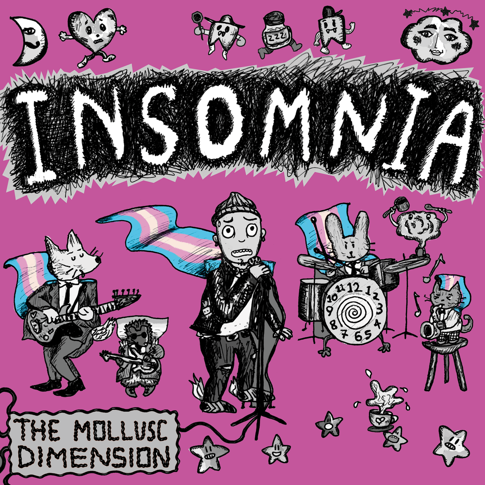 Insomnia, Trans Rights & Rock 'n' Roll... — THE MOLLUSC DIMENSION