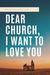 Dear Church, I Want to Love You