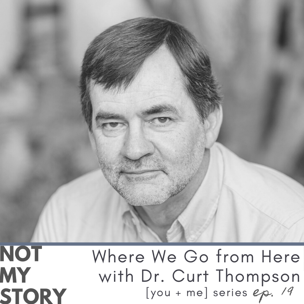 Where We Go From Here with Dr. Curt Thompson | Ep. 19 [you + me series ...