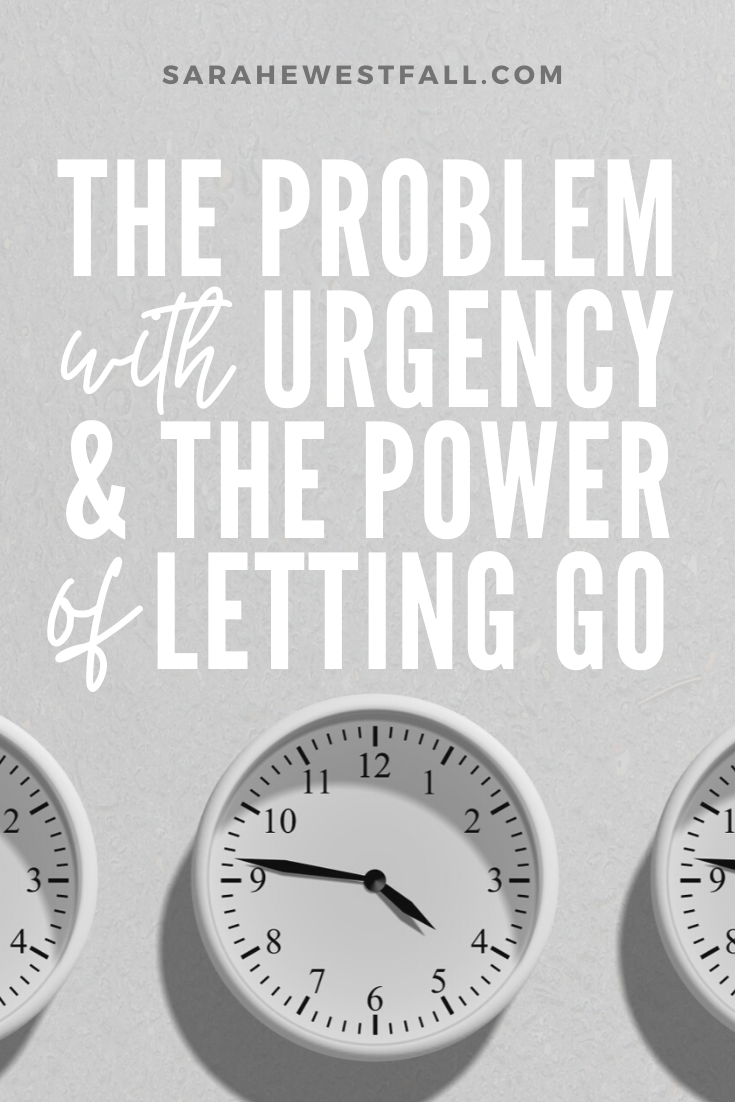 The Problem with Urgency and the Power of Letting Go