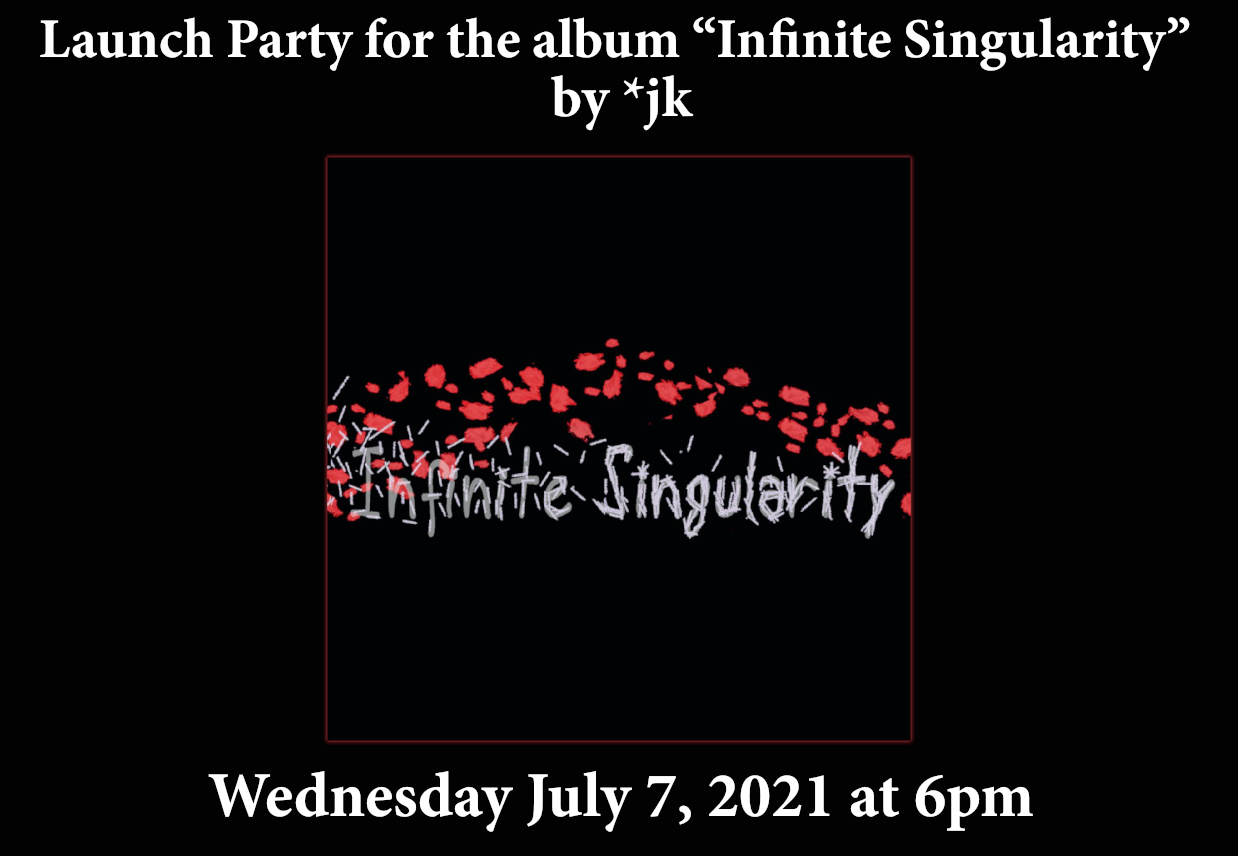 Launch Party for the album “Infinite Singularity” by *jk — The Bundy ...