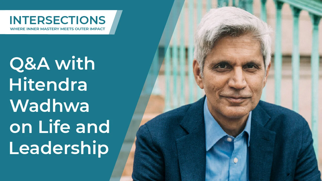 Hitendra Wadhwa — At the Intersection of Life & Leadership