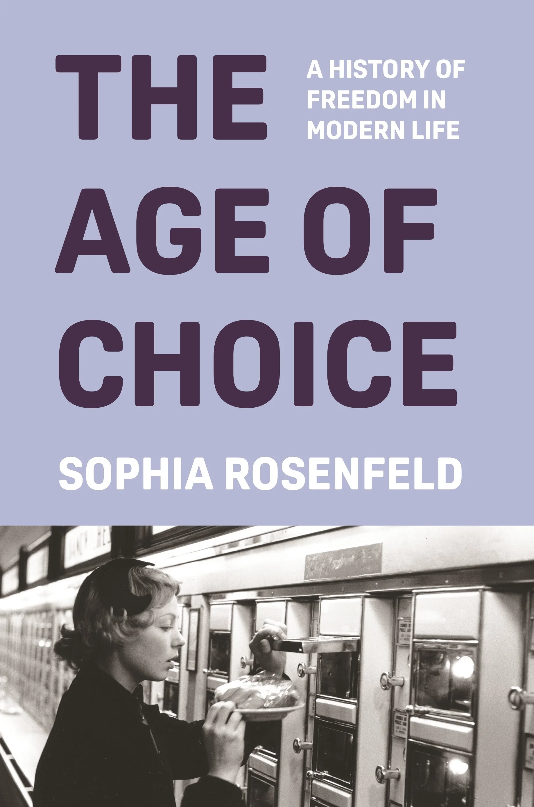 The Age of Choice — Sophia Rosenfeld
