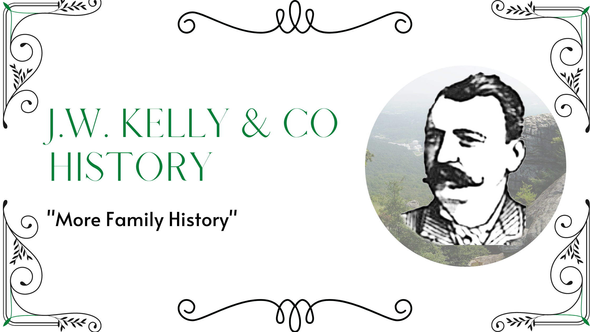 More Family History — J.W. Kelly & Co.