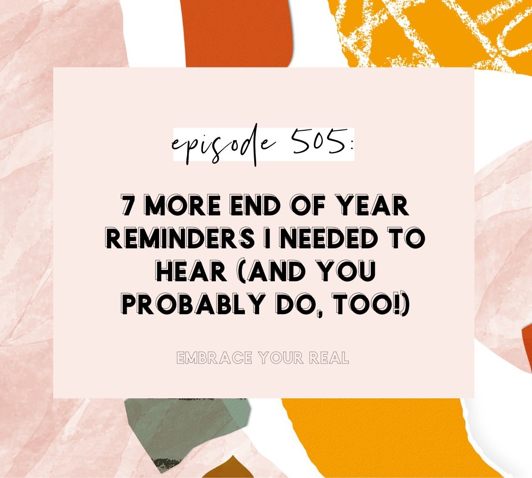 7 MORE End of Year Reminders I Needed to Hear (And You Probably Do, Too ...