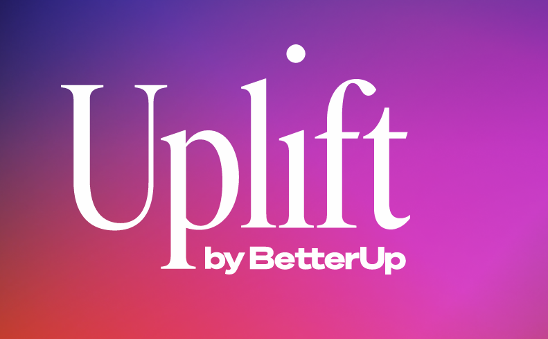 Uplift by Better Up: Where Human Potential Fuels Business Performance ...
