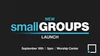 Small Groups Launch — Cornerstone Church