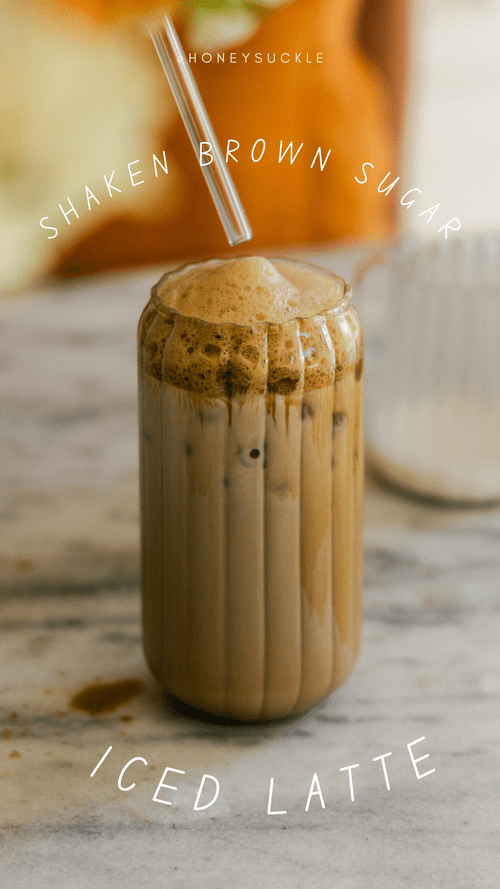 Shaken Brown Sugar Iced Latte — Honeysuckle