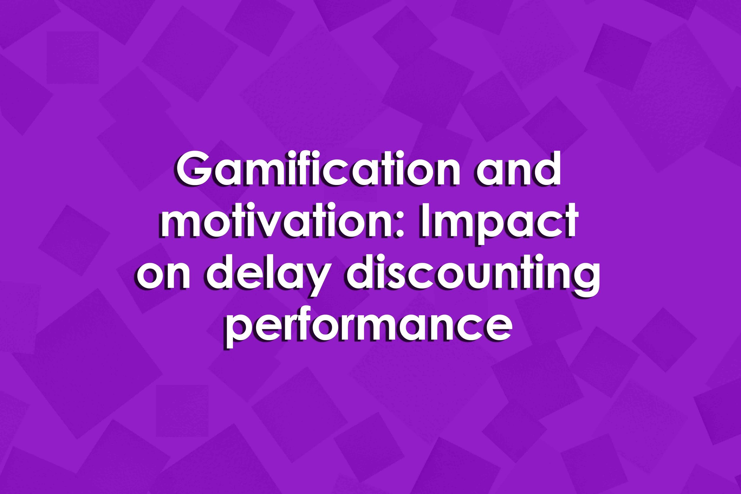 Gamification and motivation: Impact on delay discounting performance ...