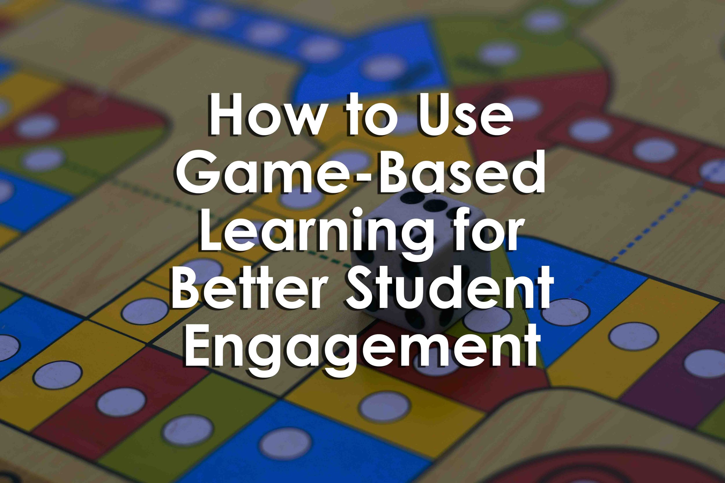 How to Use Game-Based Learning for Better Student Engagement ...