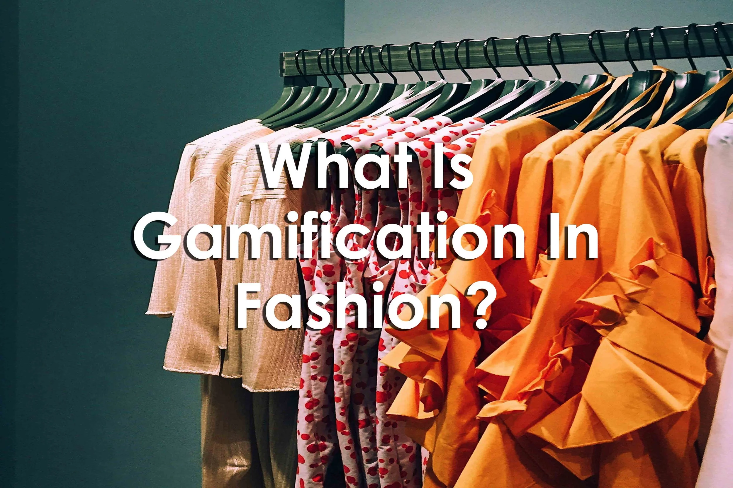 What Is Gamification In Fashion? — University XP