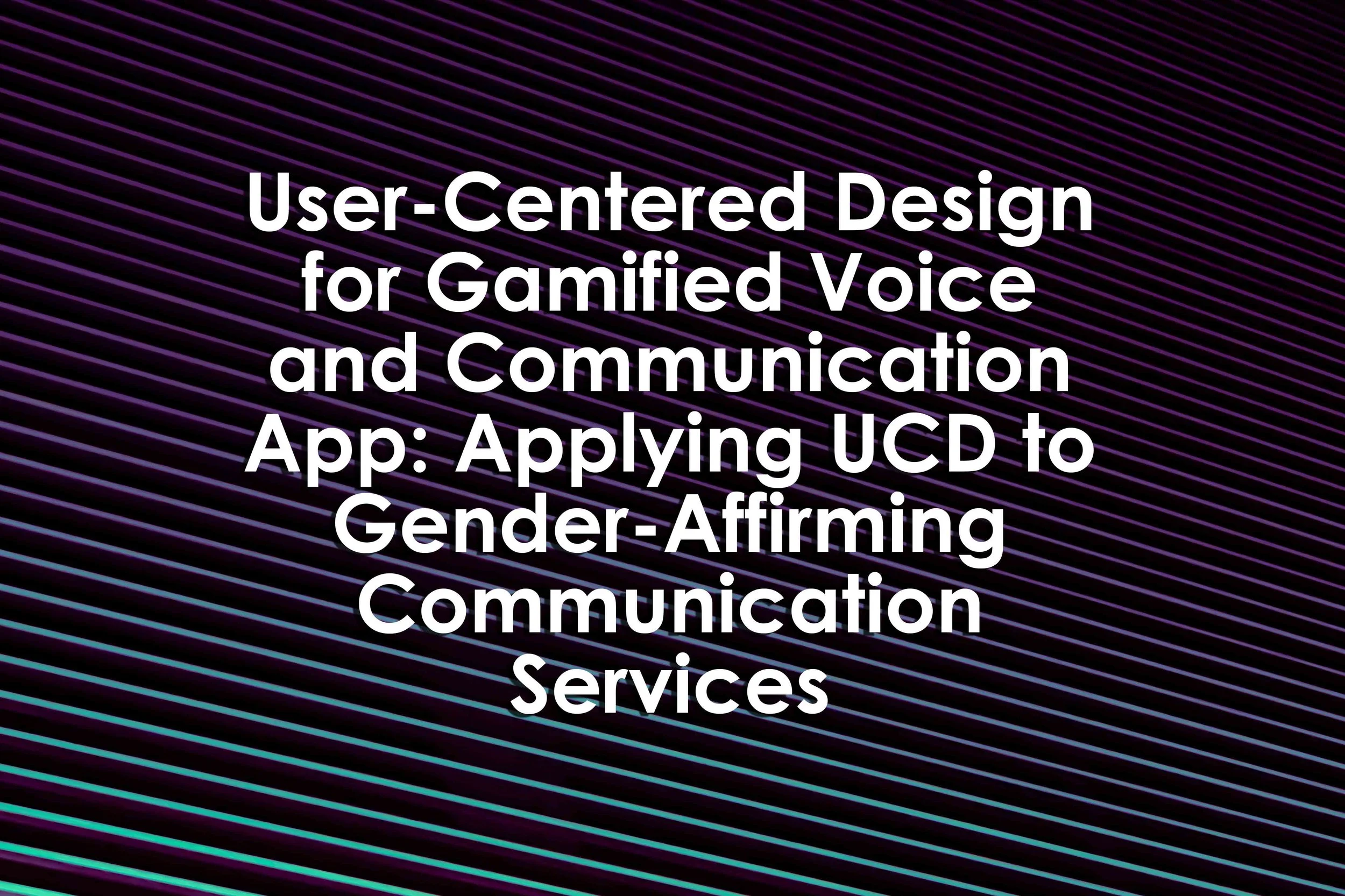 User-Centered Design for Gamified Voice and Communication App: Applying UCD to Gender-Affirming ...
