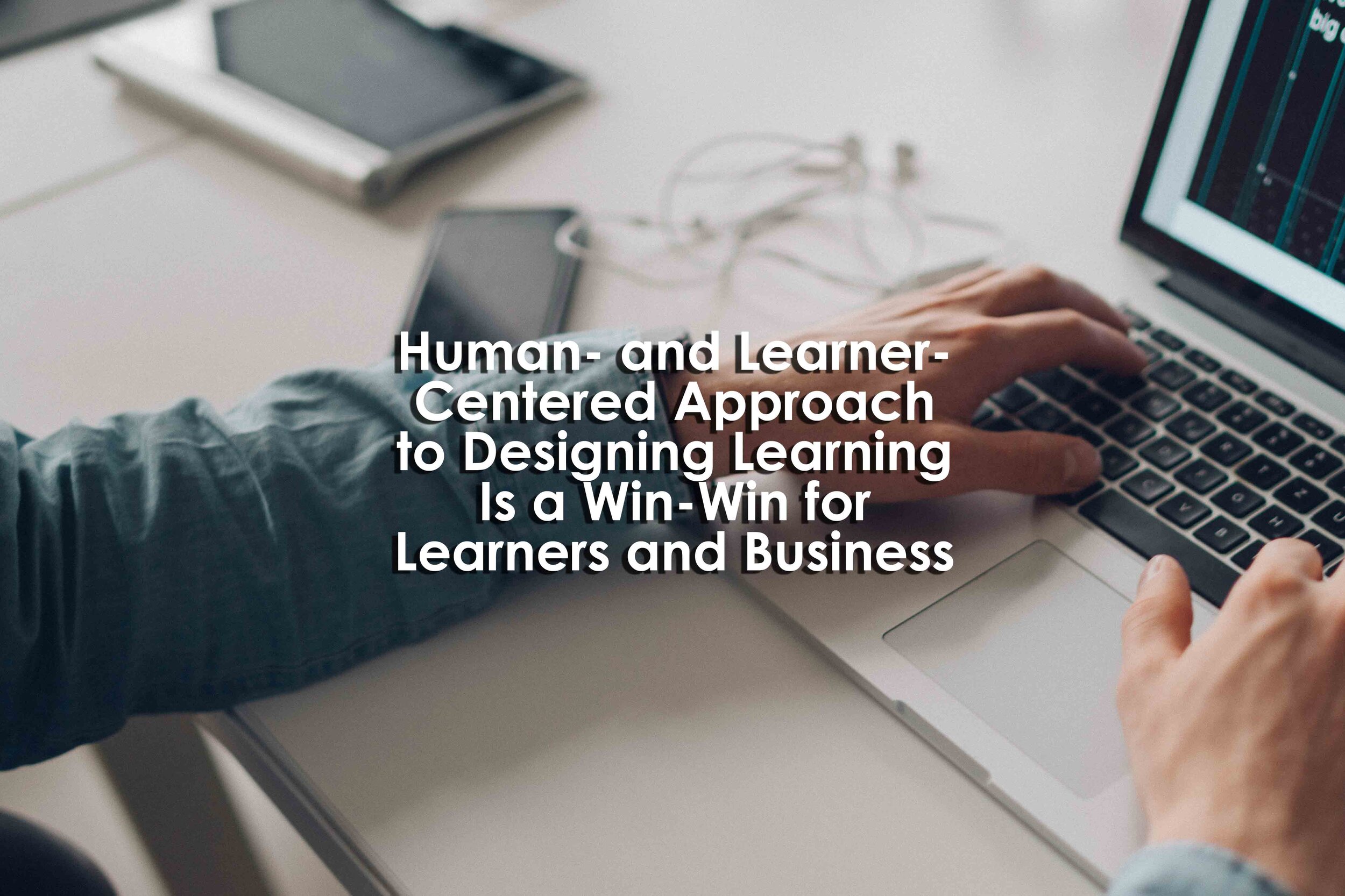 Human- and Learner-Centered Approach to Designing Learning Is a Win-Win ...