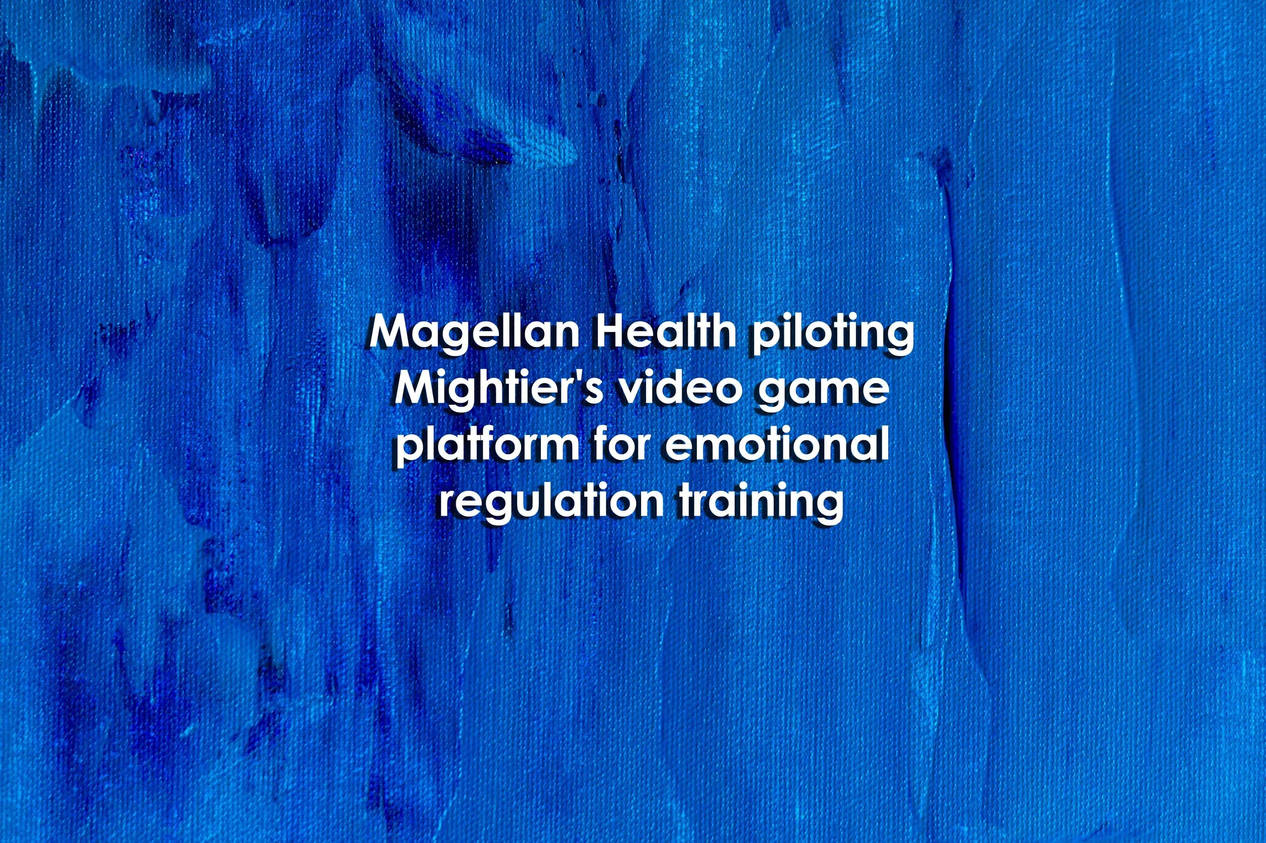 Magellan Health piloting Mightier's video game platform for emotional ...