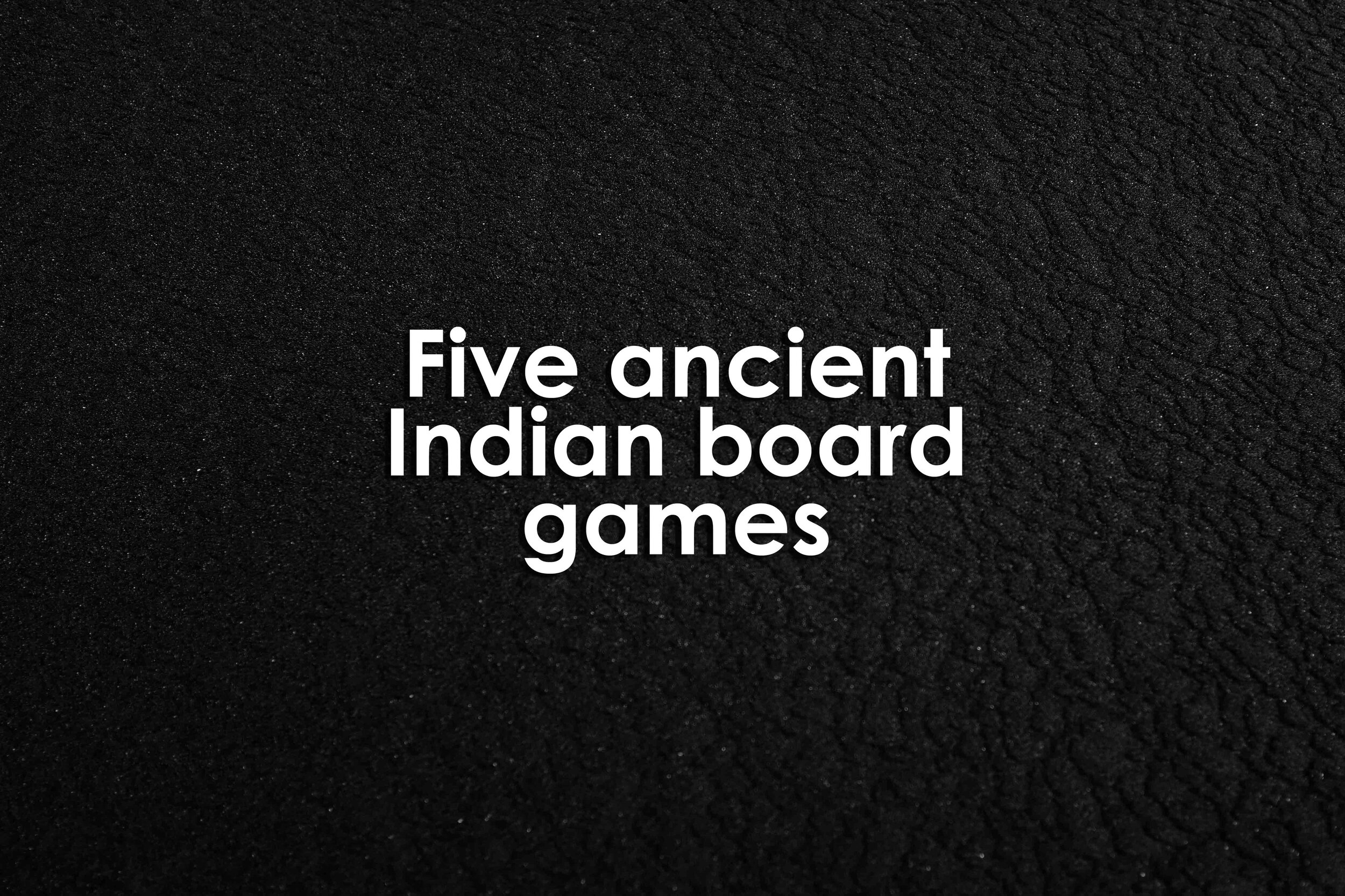 Five Ancient Indian Board Games University XP