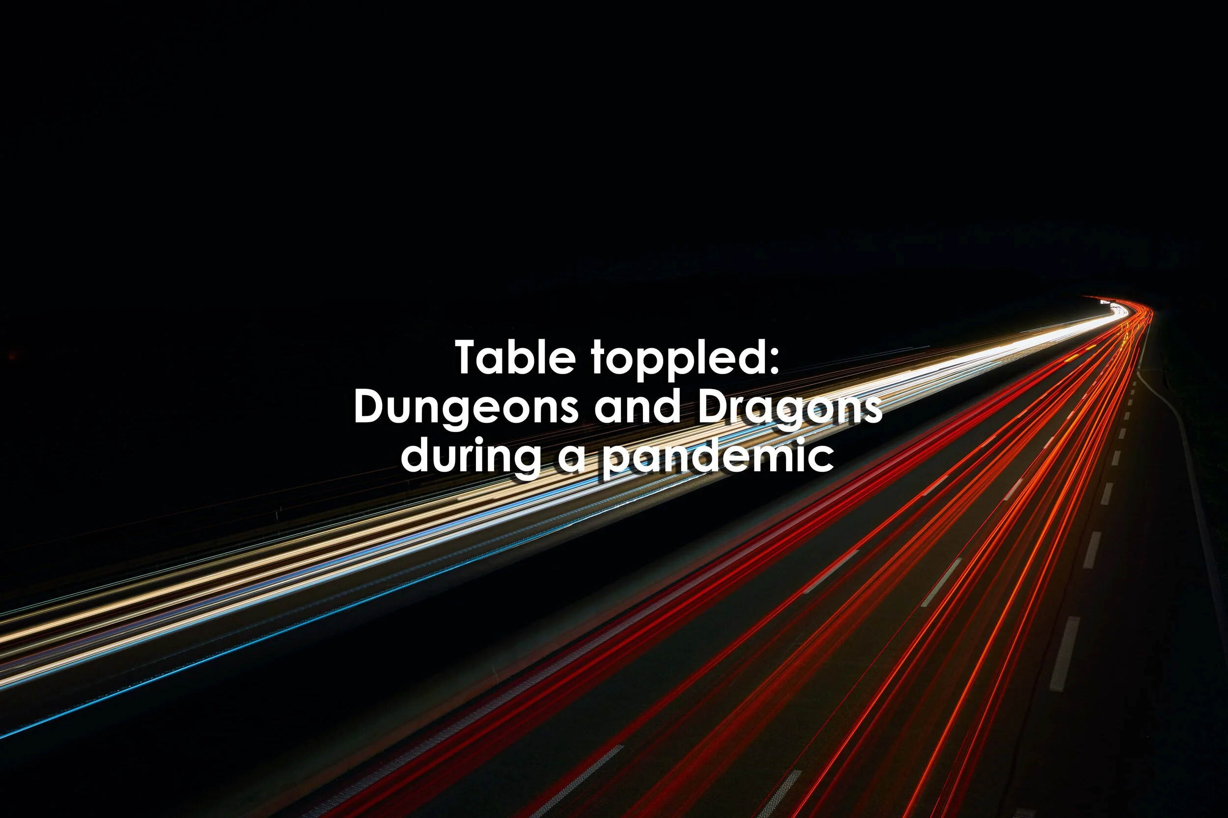 Table toppled: Dungeons and Dragons during a pandemic — University XP