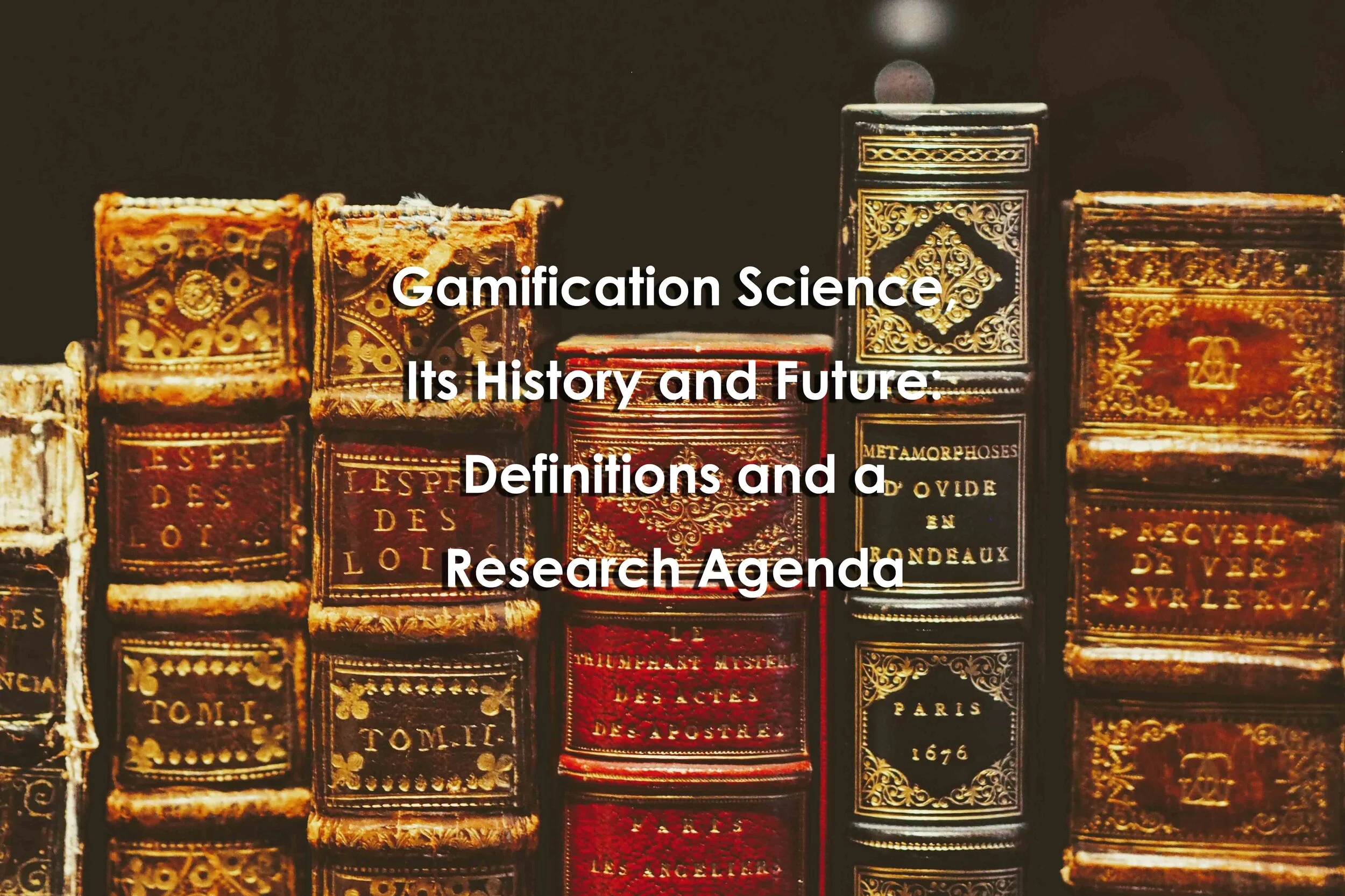 Gamification Science, Its History and Future: Definitions and a ...