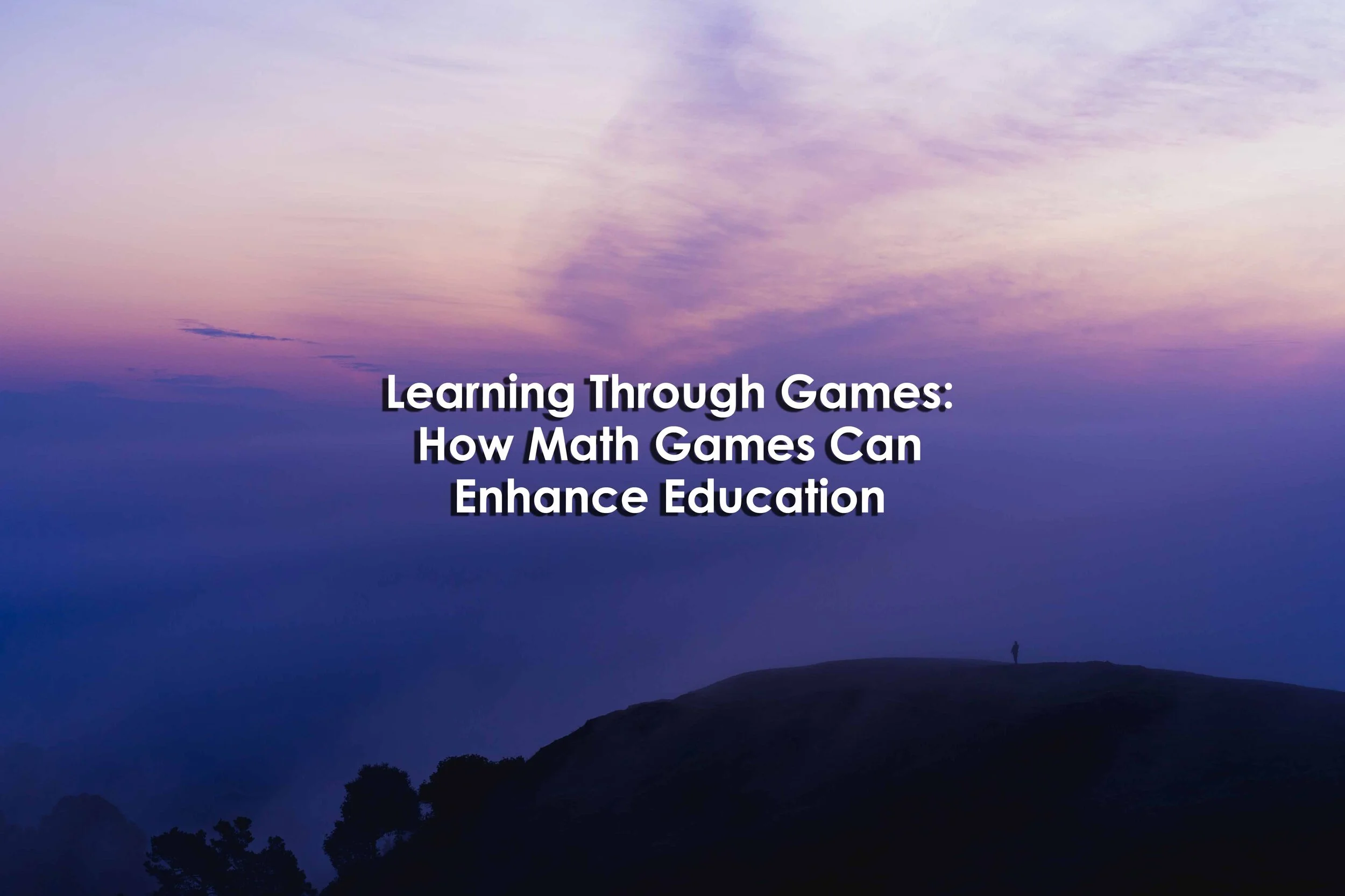Learning Through Games: How Math Games Can Enhance Education ...